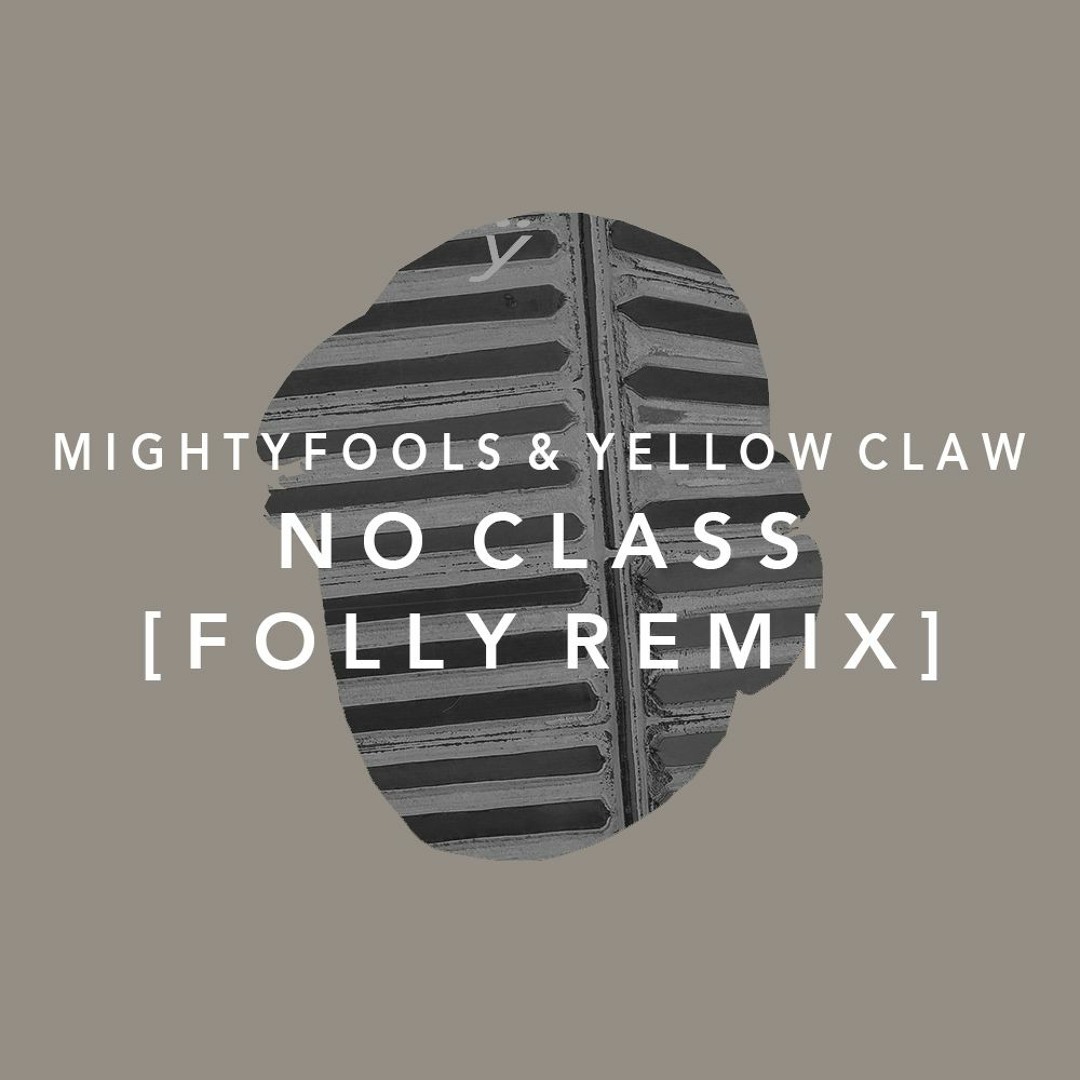 Stream Mightyfools & Yellow Claw - No Class (Folly Remix) by folly ...