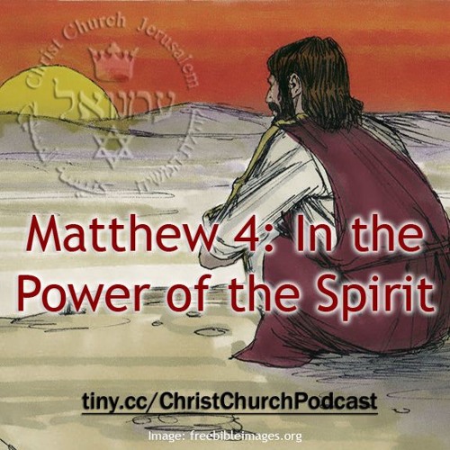 Stream Matthew 4: In the Power of the Spirit by Christ Church Jerusalem ...