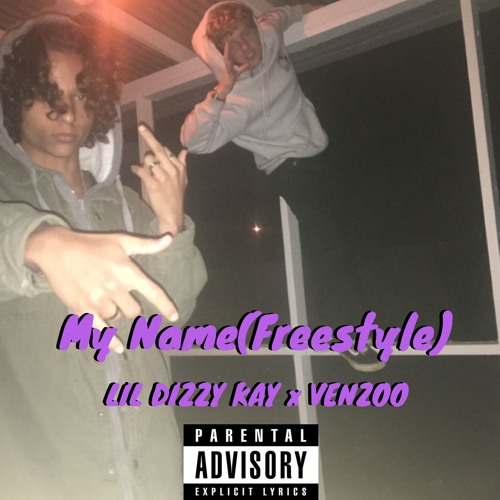 Stream DIZZY KAYYY X Venzoo - My Name (Freestyle) by DIZZI KIDDD ...