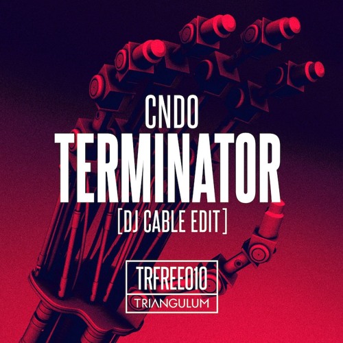 Stream Cndo - Terminator (DJ Cable Edit) (TRFREE010) by triangulum ...