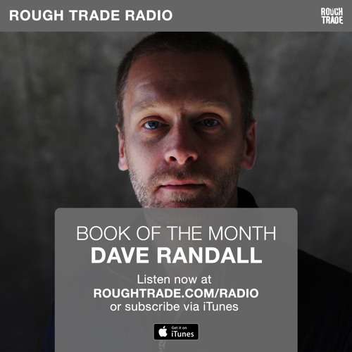 Stream Dave Randall - Book of the Month - March 2017 by Rough Trade ...