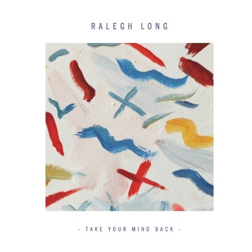 Stream Take Your Mind Back (Radio Edit) by Ralegh Long | Listen online ...