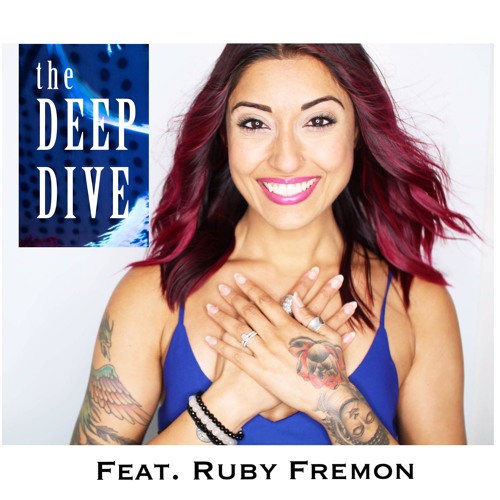 Stream Deep Dive #25 | Ruby Fremon by Adam Roa | Listen online for free on SoundCloud