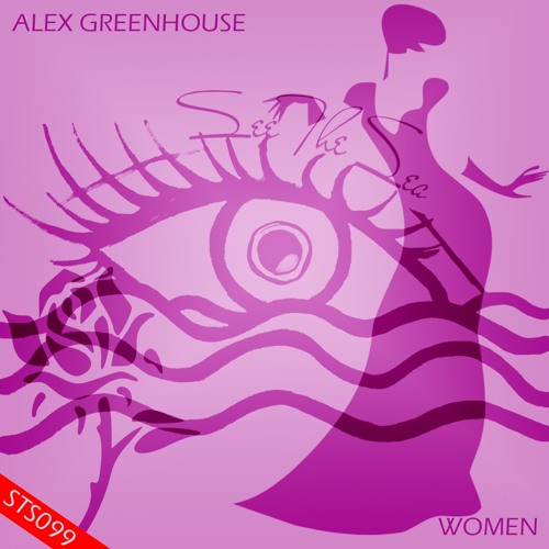 Stream STS099 : Alex Greenhouse - Women (Original Mix) by See The Sea ...