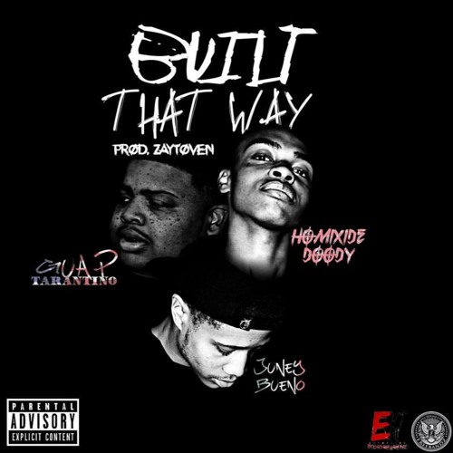Stream Guap Tarantino- Built That Way Ft. Homixide Doody & Juney Bueno ...