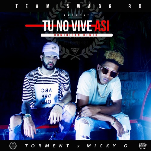 Stream Torment x Micky G - Tu No Vive Asi [Dominican Remix] by ...