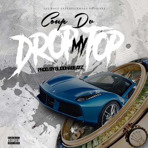 Stream Coup Dv - "Drop My Top" (NEW SINGLE)[Courtesy Of Coup 2] by Coup ...