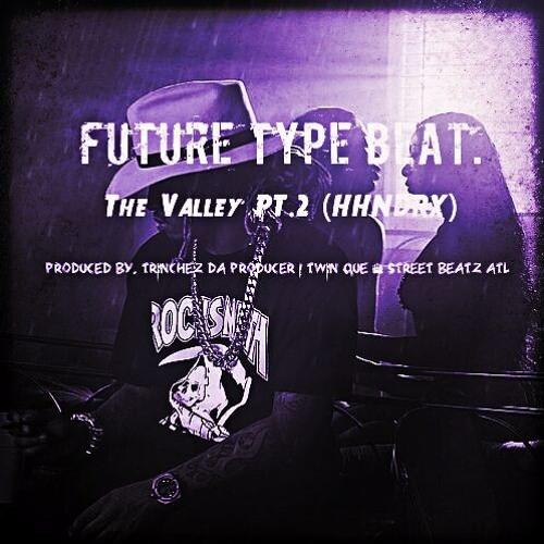 Stream Future Type Beat. "The Valley PT. 2 "[Prod By. Trinchez Da ...