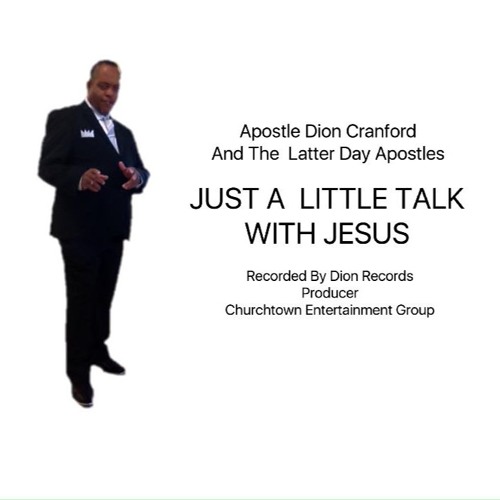 Stream JUST A LITTLE TALK WITH JESUS BY BISHOP DION CRANFORD AND THE ...
