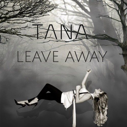 Stream LEAVE AWAY by TANA | Listen online for free on SoundCloud