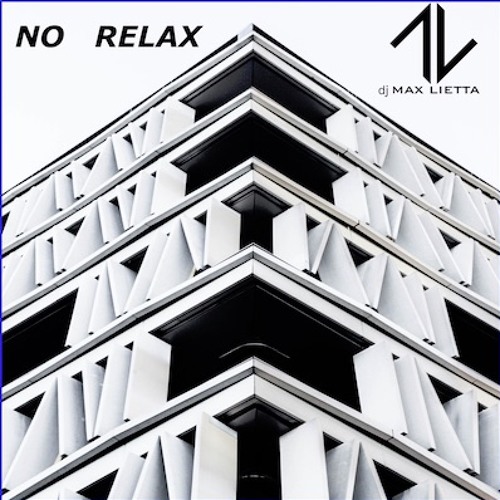 Stream No Relax by Dj Max Lietta | Listen online for free on SoundCloud