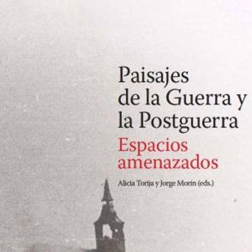 Stream «Espacios Amenazados. Paisajes de la Guerra Civil y la Posguerra ... Stream «Espacios Amenazados. Paisajes de la Guerra Civil y la Posguerra ...