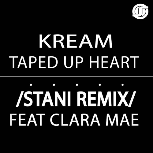 Stream KREAM - Taped Up Heart (STANI REMIX)feat.Clara Mae by STANI ...