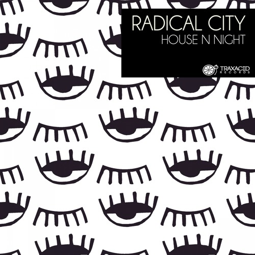 Stream Radical City - House N Night (The Night Mix) Traxacid by ...