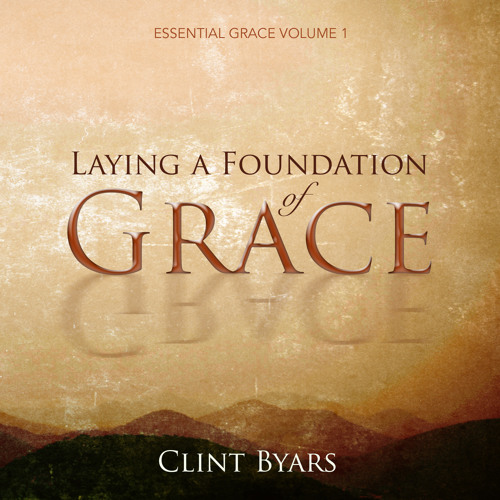 Stream Forward Church Sermons | Listen to Laying a Foundation of Grace: Essential Grace Volume 1 ...