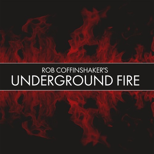 Stream Rob Coffinshaker's Underground Fire - Underground Fire by ...