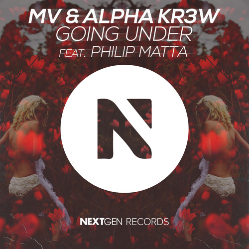 MV & Alpha KR3W - Going Under (ft. Philip Matta) by Nextgen Records ...