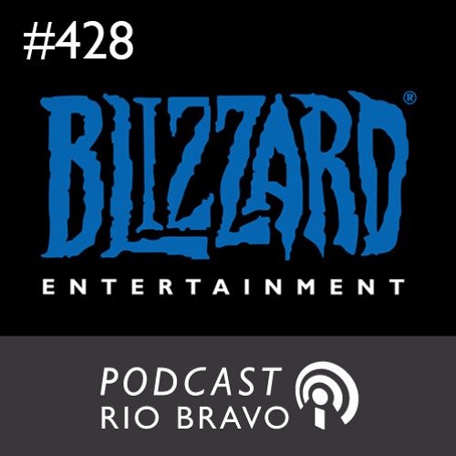 Stream Podcast 428 – Steven Huot – Sobre a Blizzard e a experiência ...