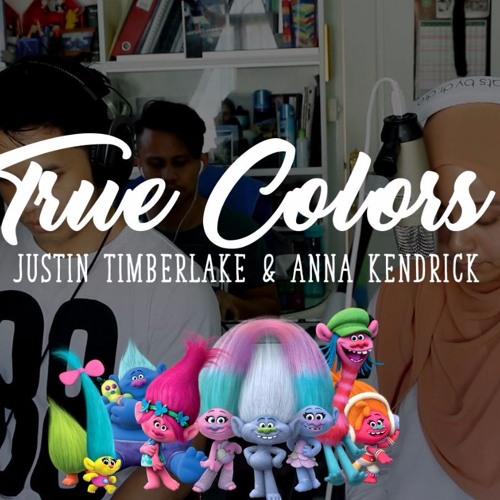 Stream TRUE COLORS (Ost. Trolls) - Justin Timberlake & Anna Kendrick ...