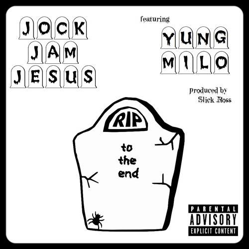 Stream Jock Jam Jesus feat. Yung Milo - To The End [prod. by Slick Ross ...