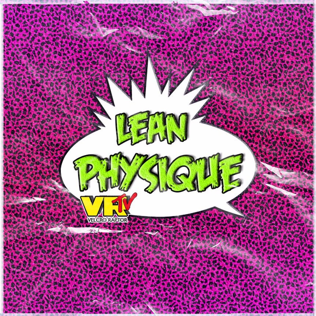 Stream Lean Physique by Velcro Raptor | Listen online for free on ...