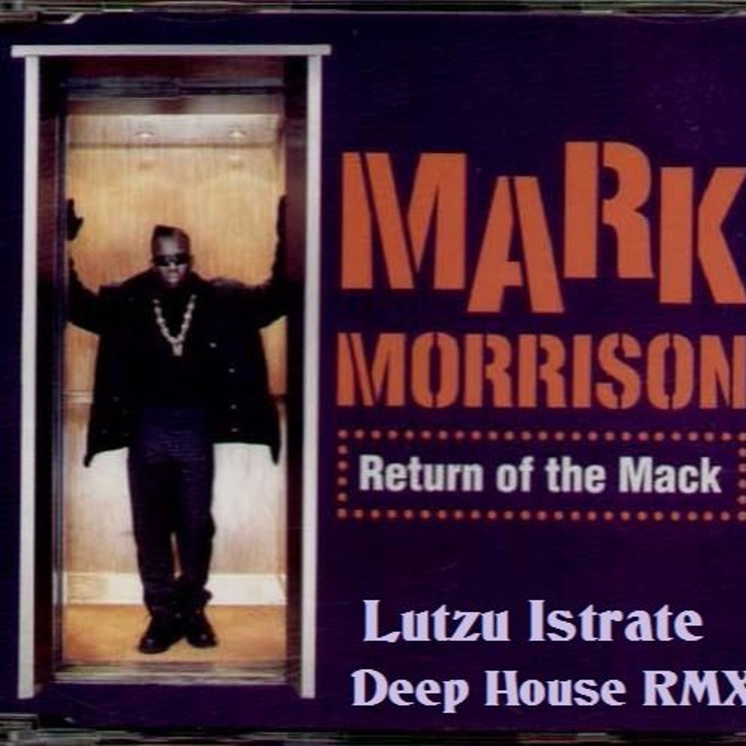 Stream Mark Morrison - Return Of The Mack ( Lutzu Istrate Deep House ...