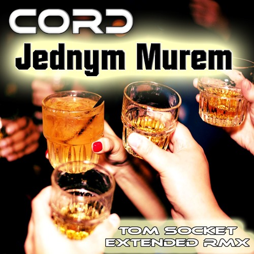 Stream CORD - Jednym Murem ( TOM SOCKET REMIX EXTENDED ) by Cord Police ...
