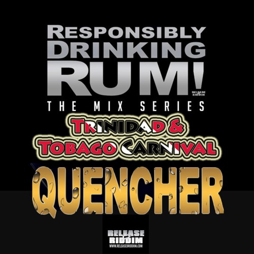 Stream Responsibly Drinking Rum - TnT Carnival Quencher 2017 by Release ...