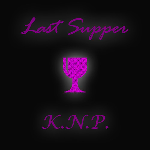 Stream Last Supper by KNP | Listen online for free on SoundCloud
