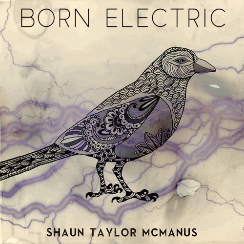 Stream Shaun Taylor McManus | Listen to Born Electric playlist online ...