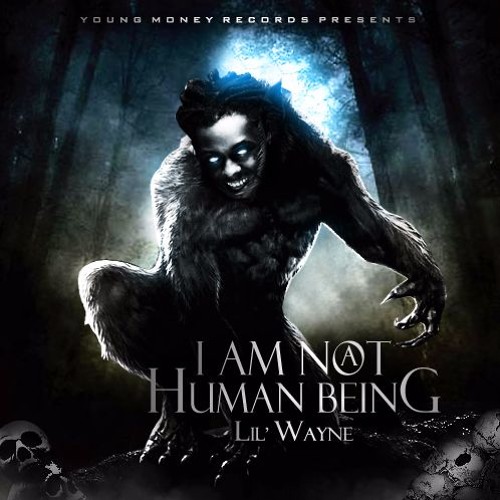 Lil Wayne Album I Am Not A Human Being