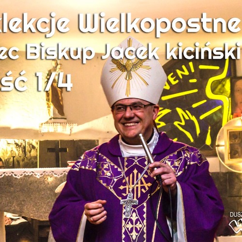 Stream Rekolekcje Wielkopostne 2017 Ojciec Biskup Jacek Kiciński Cześć ...