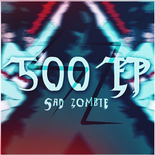 Stream Sad Zombie | Listen to 500 EP [FREE DOWNLOAD IN DESCRIPTION ...