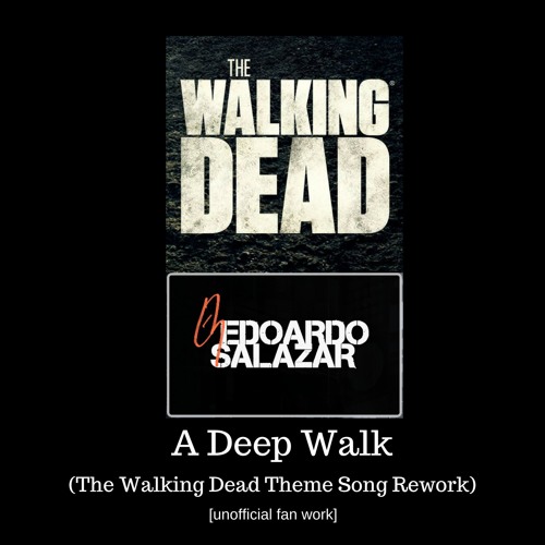 Stream A Deep Walk (The Walking Dead Tribute Version) by Edoardo ...