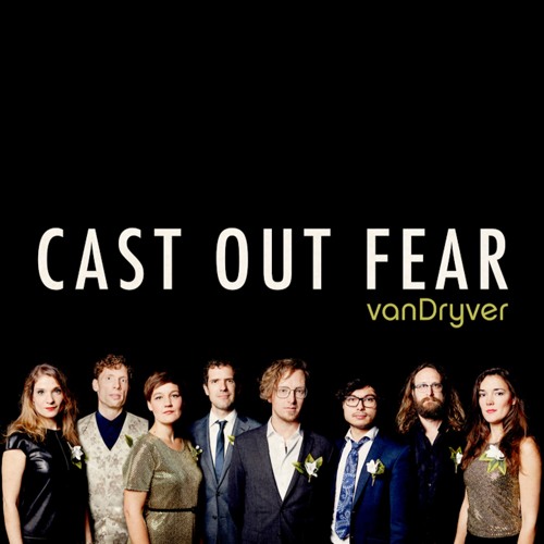 Stream Cast Out Fear by VanDryver | Listen online for free on SoundCloud