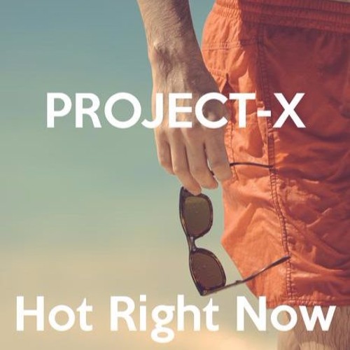 Stream Project - X Hot Right Now by Project-X music | Listen online for ...