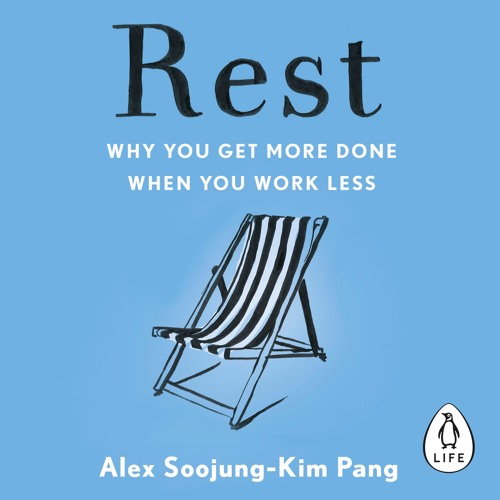 Stream Rest by Alex Soojung-Kim Pang (Audiobook Extract) Read by Adam ...