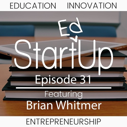 Stream Brian Whitmer: The Power of Solving Problems by StartEdUp ...