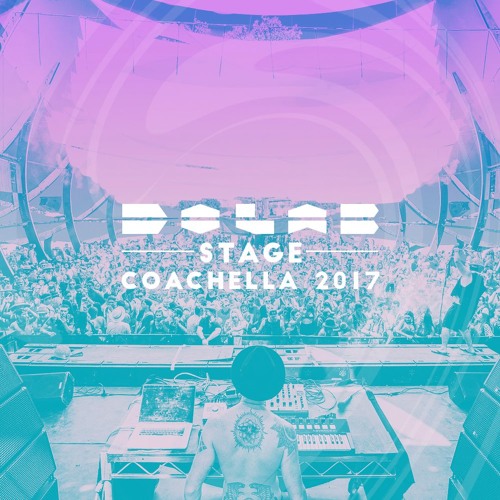 Stream Do LaB | Listen to 2017 Do LaB Stage at Coachella Playlist ...