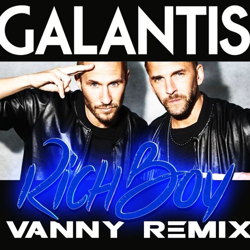 Stream Galantis - Rich Boy (Vanny Remix) by Vanny MiX | Listen online ...
