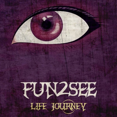 Stream Fun2see - Life Jurney [OUT NOW!] by Fun2See Official | Listen ...
