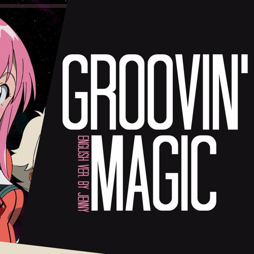 Stream Groovin' Magic - english ver. by Jenny (Diebuster) by jen ...