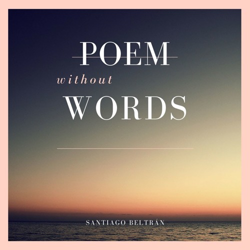 Stream Poem Without Words ( Orquestal ) by santiagobeltranp | Listen ...