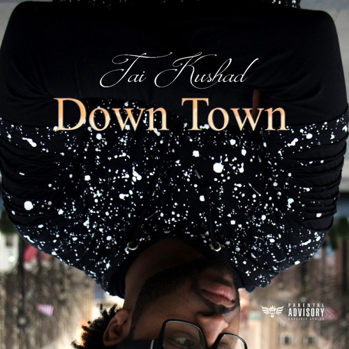 Stream Down Town by Tai Kushad | Listen online for free on SoundCloud