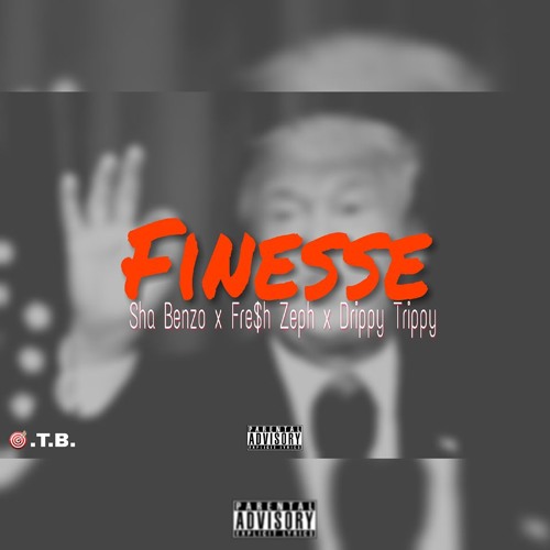 Stream Finesse - Sha Benzo x Fresh Zeph x Drippy Trippy by V-BLOCK ...