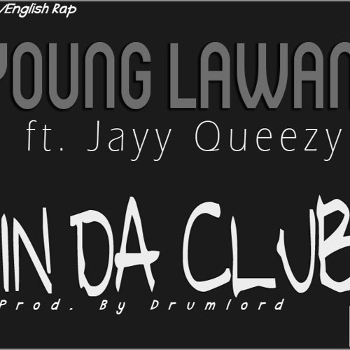 Stream Young Lawand Ft. Jayy Queezy (In Da Club) Prod. By Drumlord by ...