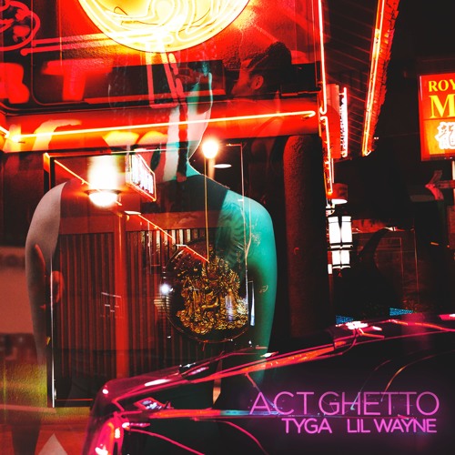 Stream ACT GHETTO Ft. Lil Wayne by Tyga | Listen online for free on ... Stream ACT GHETTO Ft. Lil Wayne by Tyga | Listen online for free on ...
