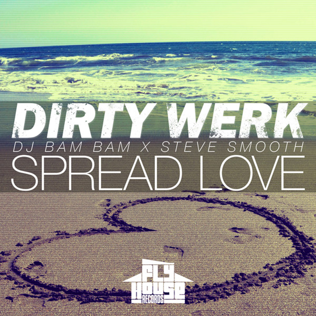 Stream Dirty Werk, DJ Bam Bam & Steve Smooth - Spread Love [FREE ...