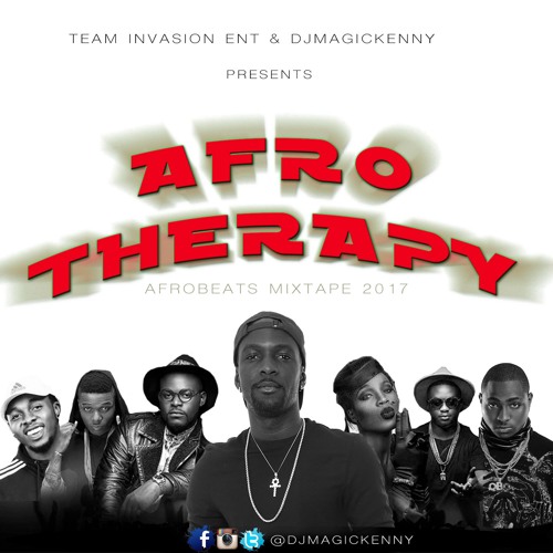 Stream AFRO THERAPY (Afrobeats Mixtape Early 2017) by djmagickenny ...