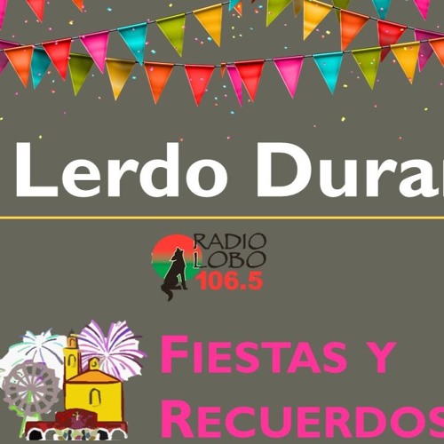 Stream episode Fiestas Y Recuerdos De Mi Pueblo Cd Lerdo Durango by ...